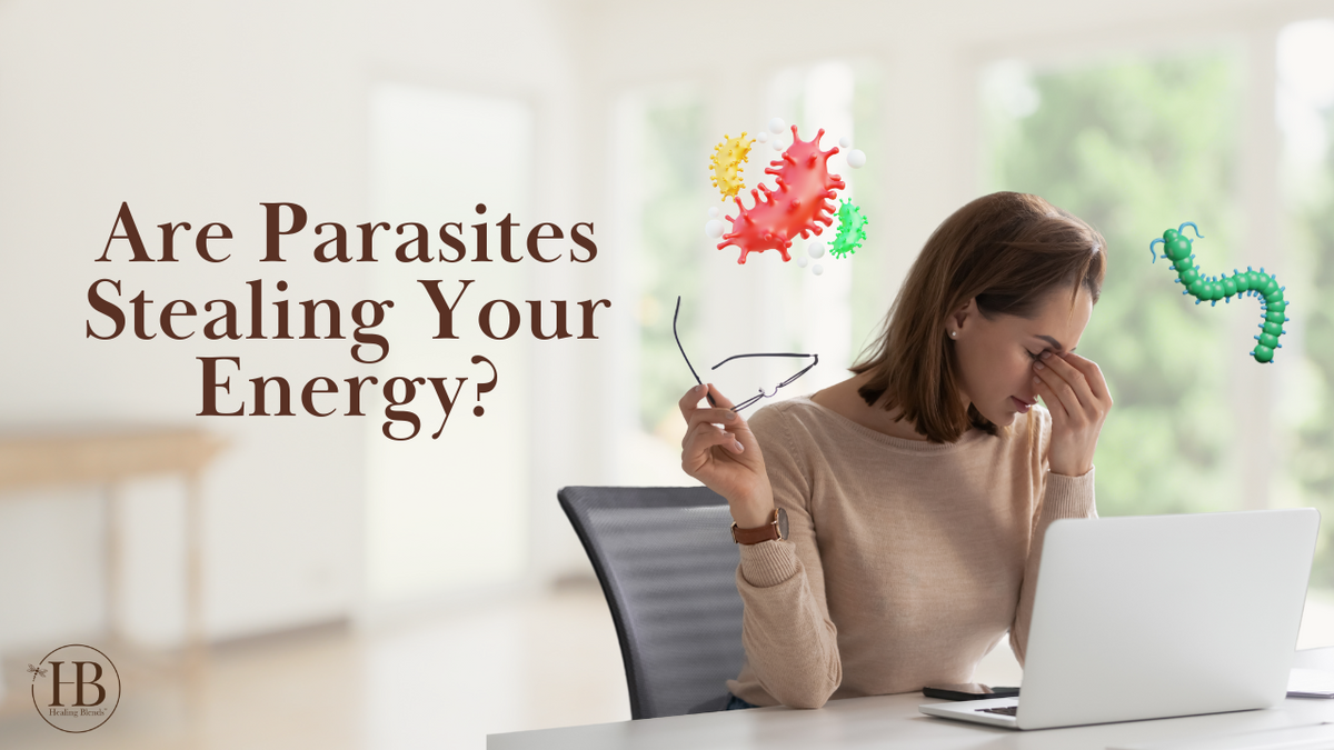 Are Parasites Stealing Your Energy? – Healing Blends